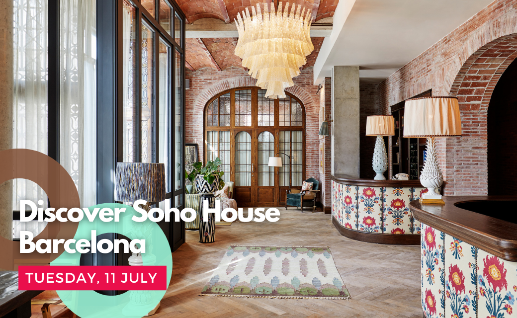 Discover Soho House Barcelona | Barcelona International Welcome | Barcelona